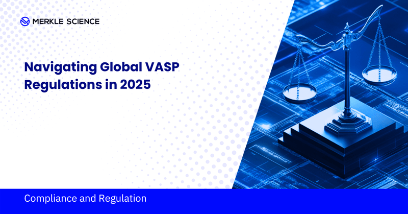 Global VASP Regulations (2025) - Merkle Science
